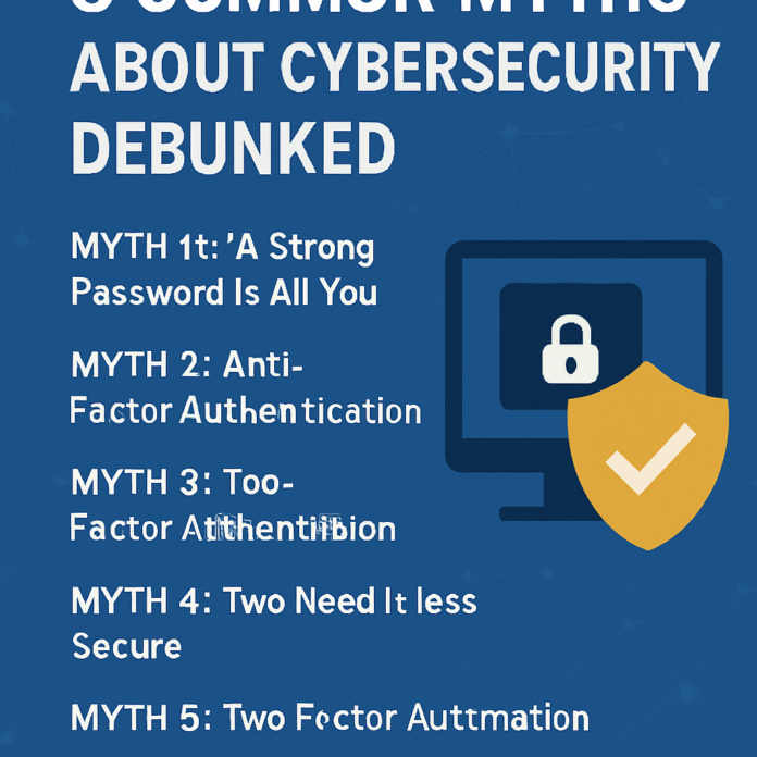 5 Common Myths About Cybersecurity Debunked - The Tech Trends
